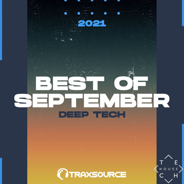 Traxsource Top 100 Deep Tech Of September 2021 Download | Deep Tech ...